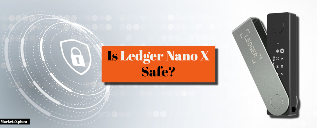 Is Ledger Nano X Safe? Don’t Buy Until You Read This Review